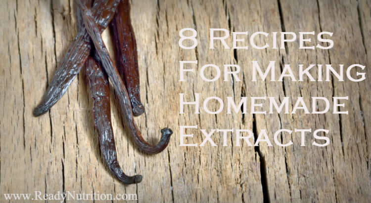 8 Recipes For Making Homemade Extracts | Ready Nutrition